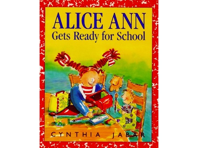 Alice Ann Gets Ready For School - Cynthia Jabar