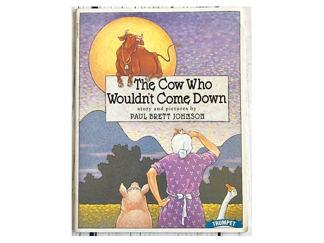 The Cow Who Wouldn`t Come Down - Paul Brett Johnson