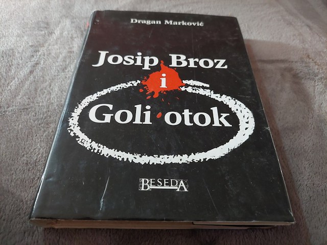 Josip Broz i goli otok Dragan Marković