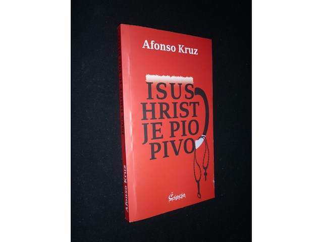 Afonso Kruz ISUS HRIST JE PIO PIVO