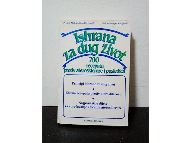 ISHRANA ZA DUG ŽIVOT 700 recepata protiv ateroskleroze