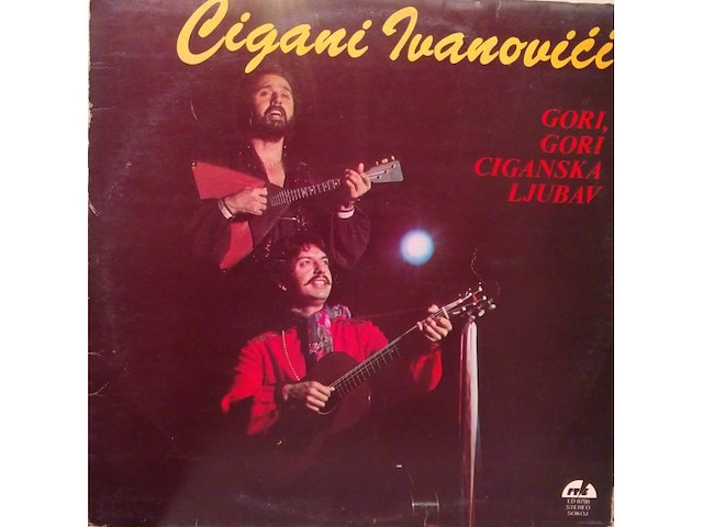 Cigani Ivanovići – Gori, Gori Ciganska Ljubav