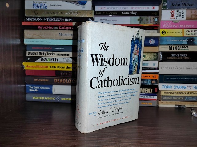 The Wisdom of Catholicism  Anton C. Pegis 1949