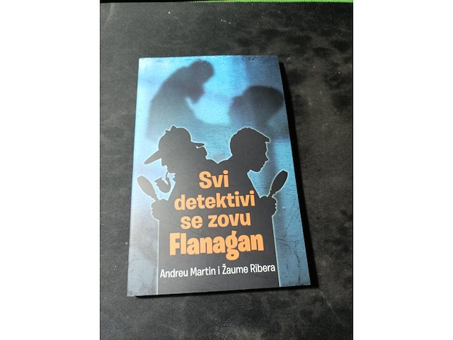 Svi detektivi se zovu - Flanagan Martin Ribera