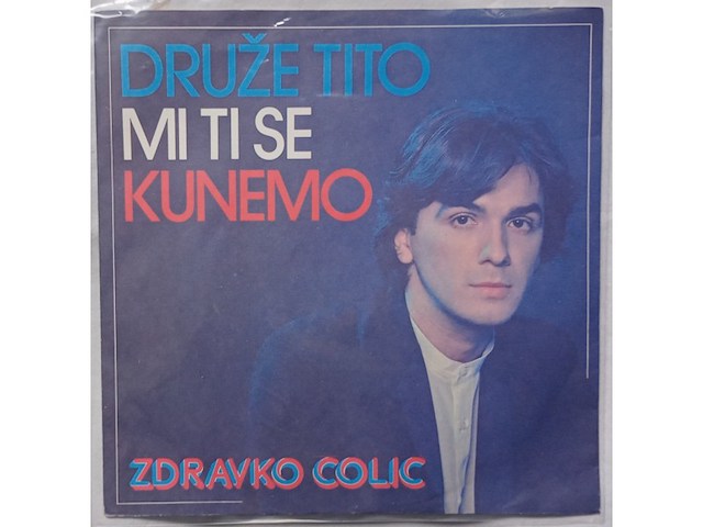 ZDRAVKO  COLIC  -  Druze Tito mi ti se kunemo (Mint !!!