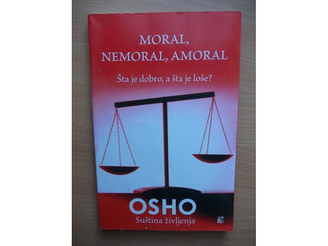 MORAL, NEMORAL, AMORAL - Osho