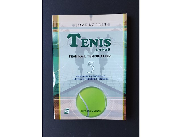 TENIS DANAS TEHNIKA U TENISKOJ IGRI-PRIRUCNIK