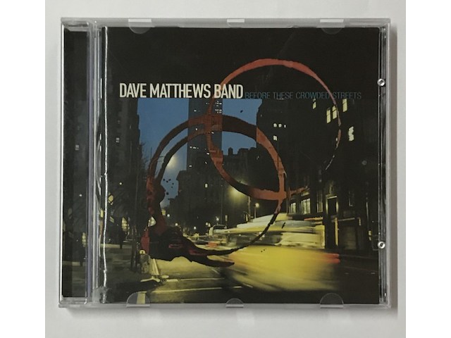 DAVE MATTHEWS BAND - Before These Crowded Streets (EU)