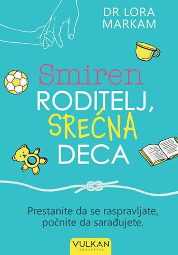 Smiren roditelj srećna deca – Dr Lora Markam