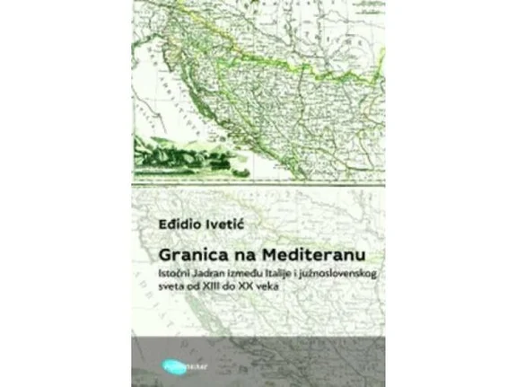 Granica na Mediteranu - Eđidio Ivetić