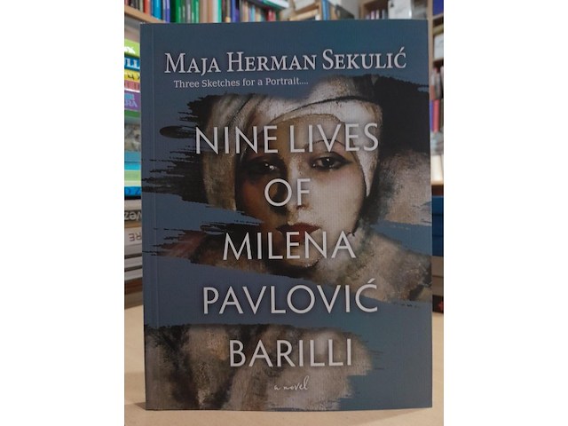 Nine lives of Milena Pavlović Barilli - Maja H. Sekulić
