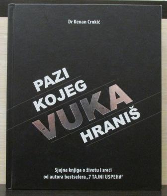 PAZI KOJEG VUKA HRANIŠ – KENAN CRNKIĆ