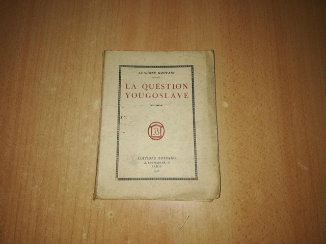 Auguste Gauvain - La question Yougoslave