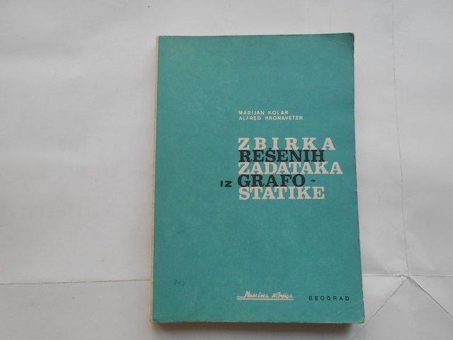 Zbirka reš. zad. iz grafostatike,M.Kolar,naučna knjiga