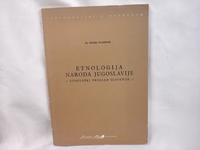 Etnologija naroda Jugoslavije Slovenije Petar Vlahović
