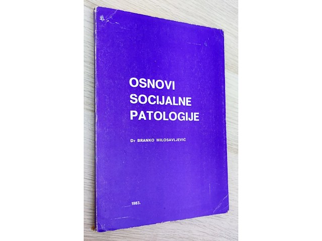 OSNOVI SOCIJALNE PATOLOGIJE- Branko Milosavljevic