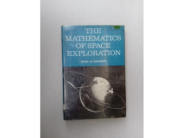 The Mathematics of Space Exploration - Myrl H. Ahrendt