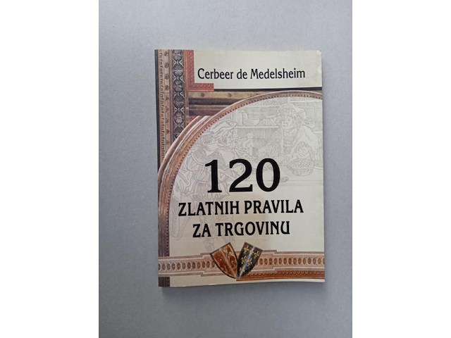 120 zlatnih pravila za trgovinu - Cerbeer De Medelsheim