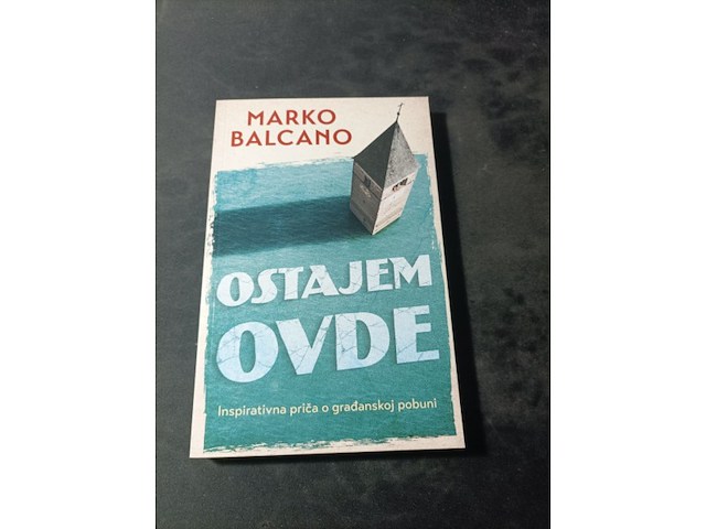 Ostajem ovde - Marko Balcano