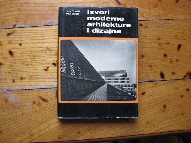 NIKOLAUS PEVSNER-IZVORI MODERNE ARHITEKATURE I DIZAJNA