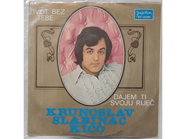 KRUNOSLAV KICO SLABINAC - ZIVOT BEZ TEBE