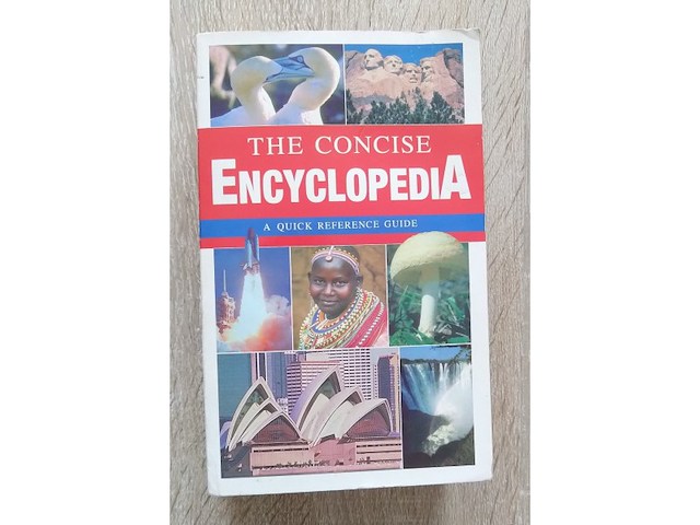 THE CONCISE ENCYCLOPEDIA: A QUICK REFERENCE GUIDE