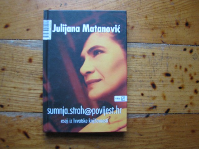 JULIJANA MATANOVIĆ - SUMNJA STRAH POVIJEST RETKO NOVO