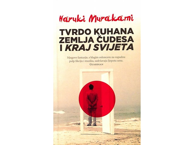 Haruki Murakami TVRDO KUHANA ZEMLJA ČUDESA I KRAJ...