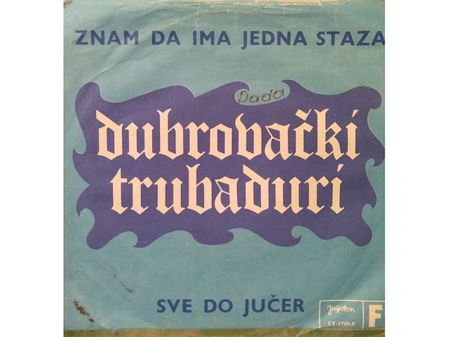 Dubrovački Trubaduri – Znam Da Ima Jedna Staza / Sve Do