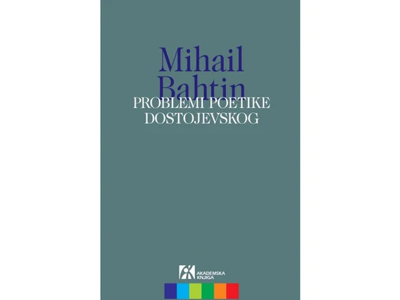 Problemi poetike Dostojevskog - Mihail Bahtin