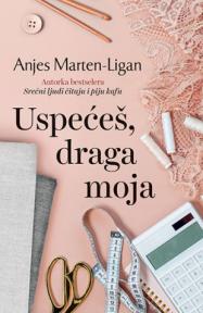 Uspećeš, draga moja