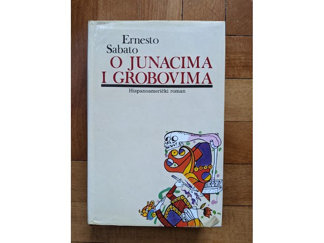 O junacima i grobovima, Ernesto Sabato