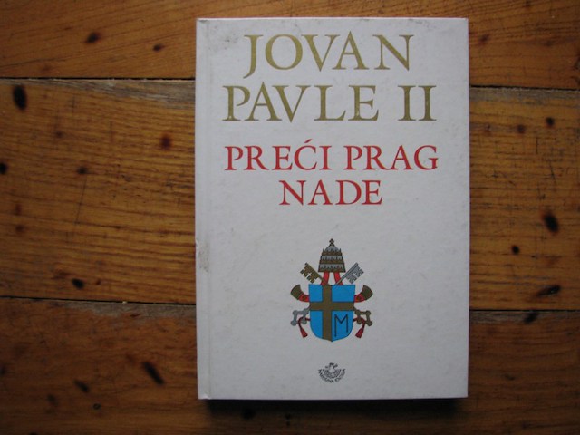 JOVAN PAVLE II - PREĆI PRAG NADE