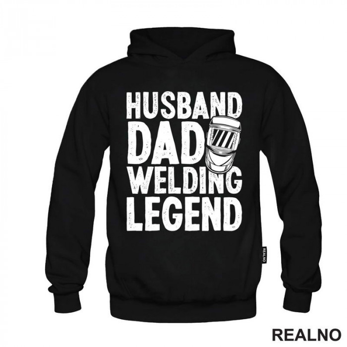 HUSBAND, DAD, WELDING LEGEND - RADIONICA - MAJSTOR - DUKS