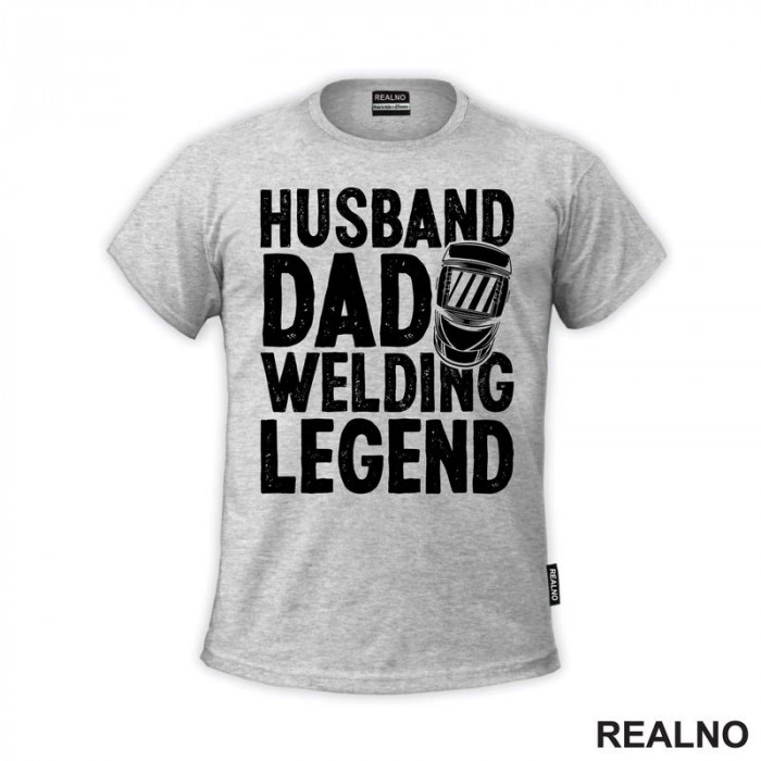 HUSBAND, DAD, WELDING LEGEND - RADIONICA - MAJSTOR - MAJICA