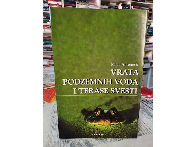 Vrata podzemnih voda i terase svesti - Milan Antunović