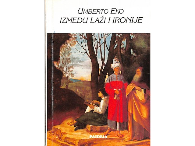 Umberto Eko - IZMEĐU LAŽI I IRONIJE