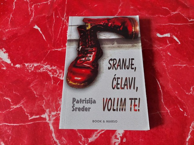 SRANJE, ĆELAVI, VOLIM TE ! - PATRISIJA ŠREDER