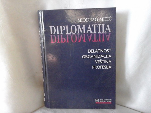 Diplomatija Miodrag Mitić delatnost organizacija veštin
