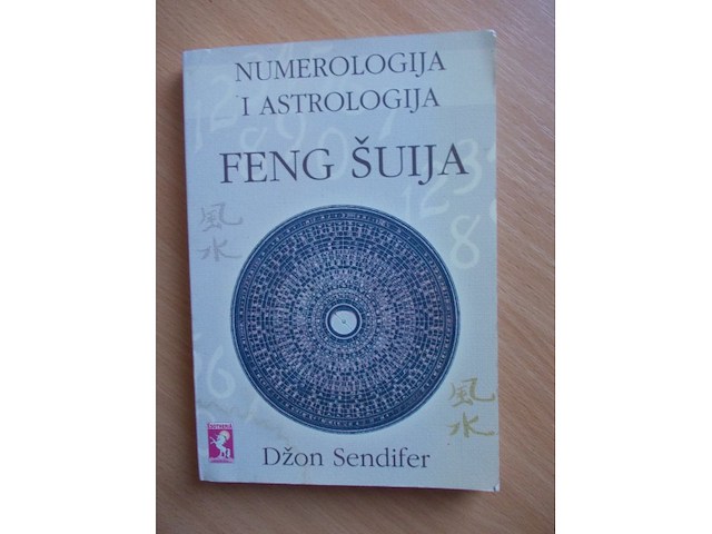 Numerologija i astrologija Feng Šuija - Džon Sendifer