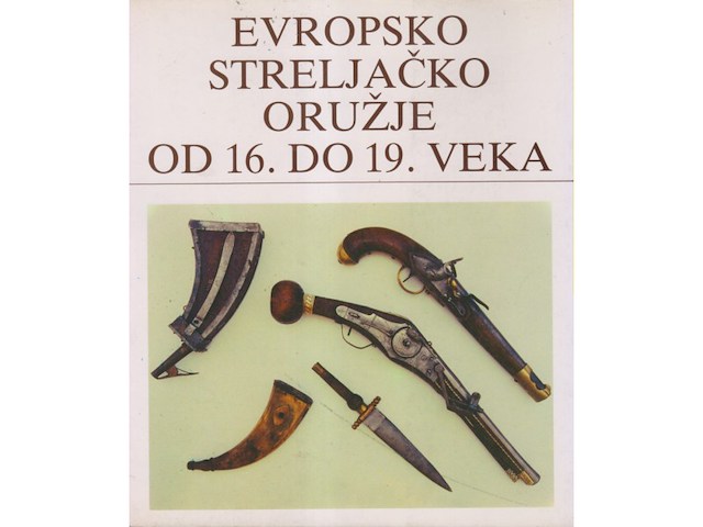 EVROPSKO STRELJAČKO ORUŽJE OD 16. DO 19. v. / perfekT