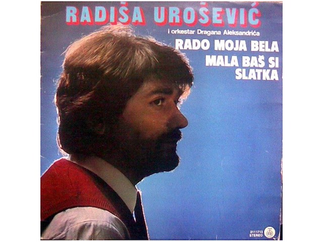 Radiša Urošević  ‎– Rado Moja Bela - Mala Baš Si Slatka