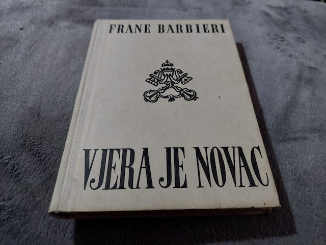 Vjera je novac Frane Barbieri