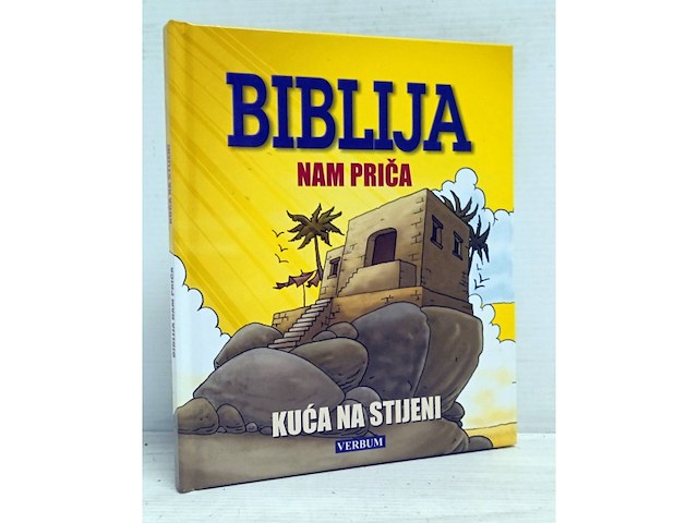 BIBLIJA NAM PRICA: KUCA NA STIJENI