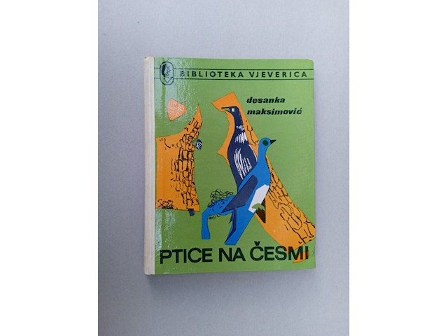 Ptice na česmi - Desanka Maksimović