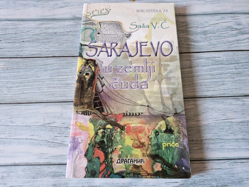 SARAJEVO U ZEMLJI ČUDA - SAŠA VELJOVIĆ