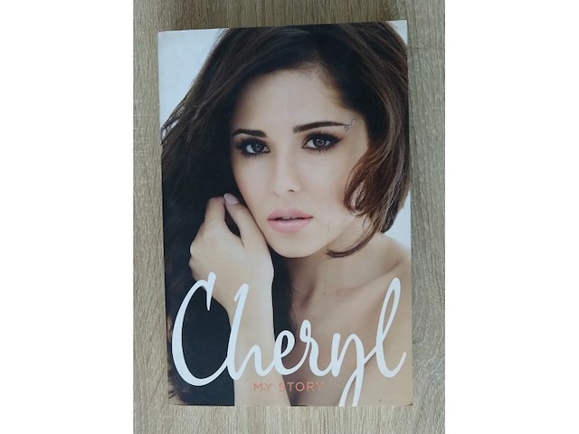 Cheryl: My Story by Cheryl Cole