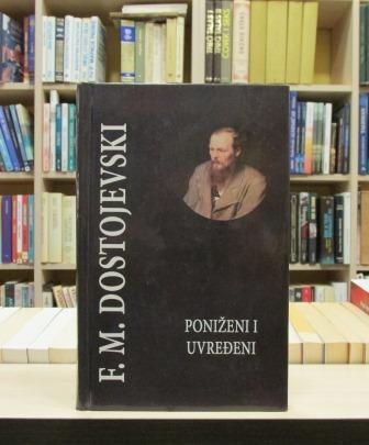 PONIŽENI I UVREĐENI – FJODOR M. DOSTOJEVSKI