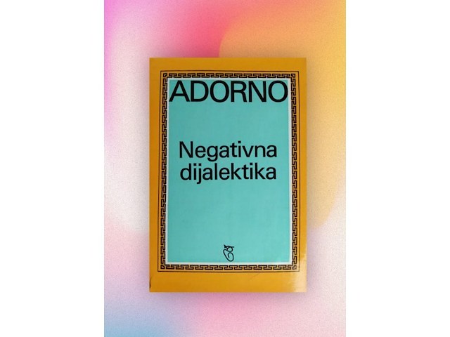 Negativna dijalektika - Teodor Adorno