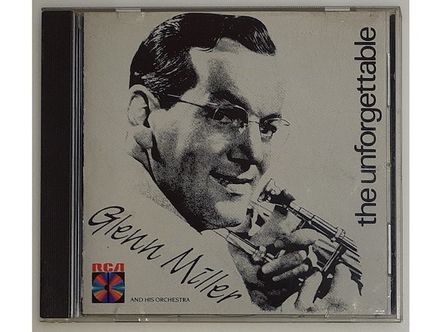 Glenn Miller And His Orchestra – The Unforgettable